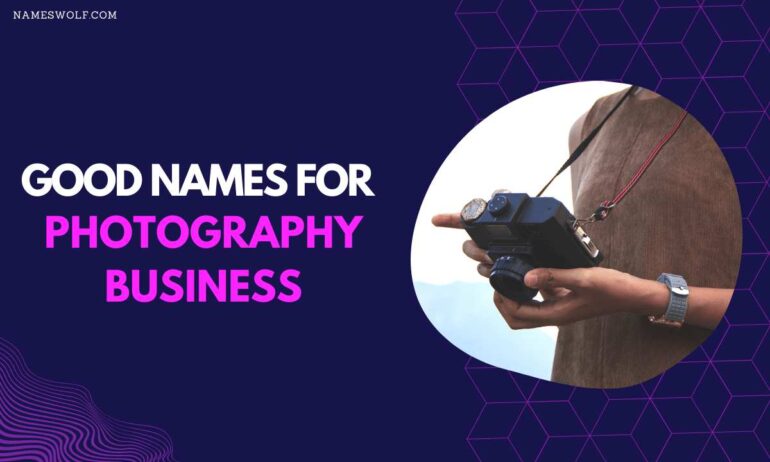 350+ Photography Business Names That Sounds Professional