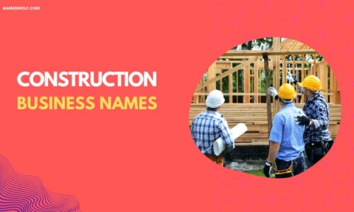 550+ Construction Company Names That Are Mesmerizing